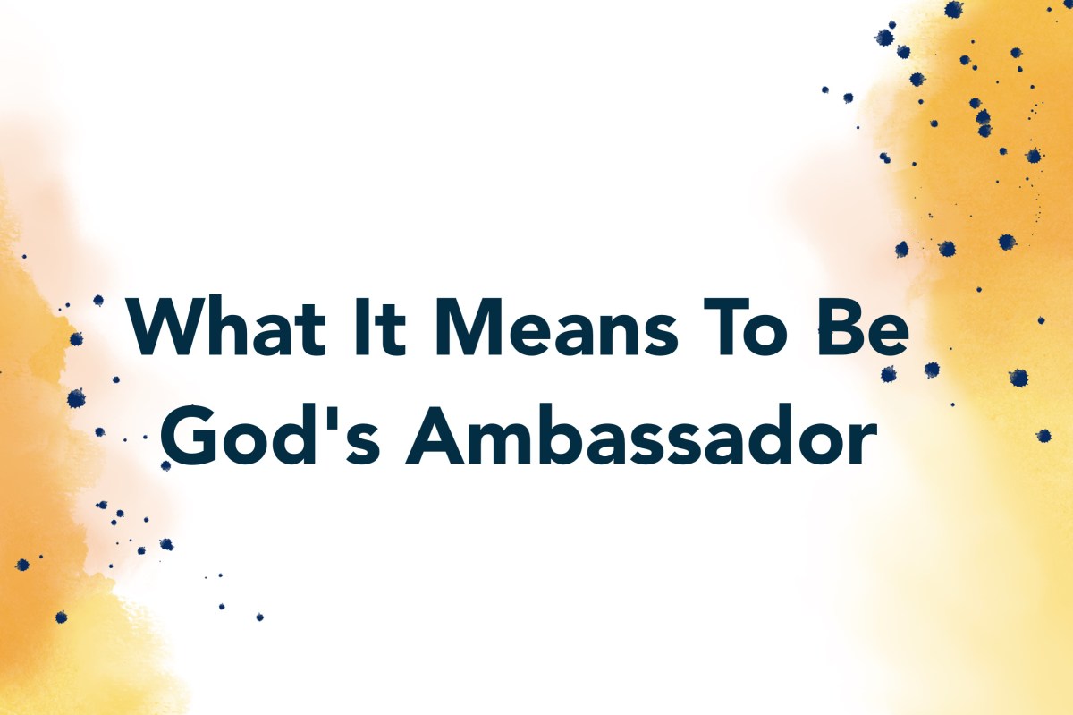 What It Means To Be God’s Ambassador – Alexis T. Collins